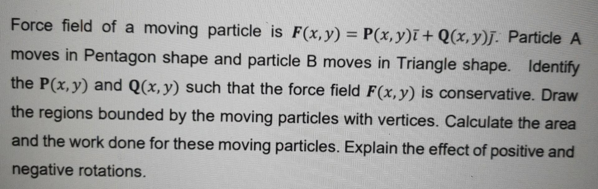 Solved Force field of a moving particle is F(x, y) = | Chegg.com