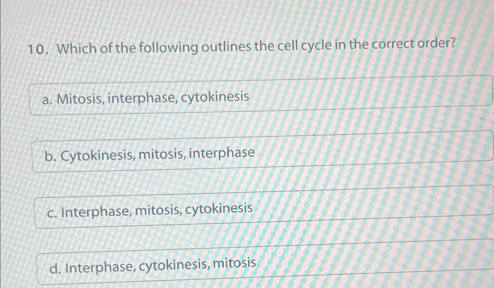 Solved Which of the following outlines the cell cycle in the | Chegg.com