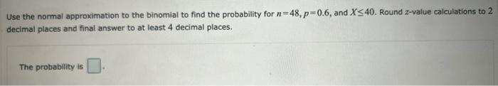 Solved Use the normal approximation to the binomial to find | Chegg.com