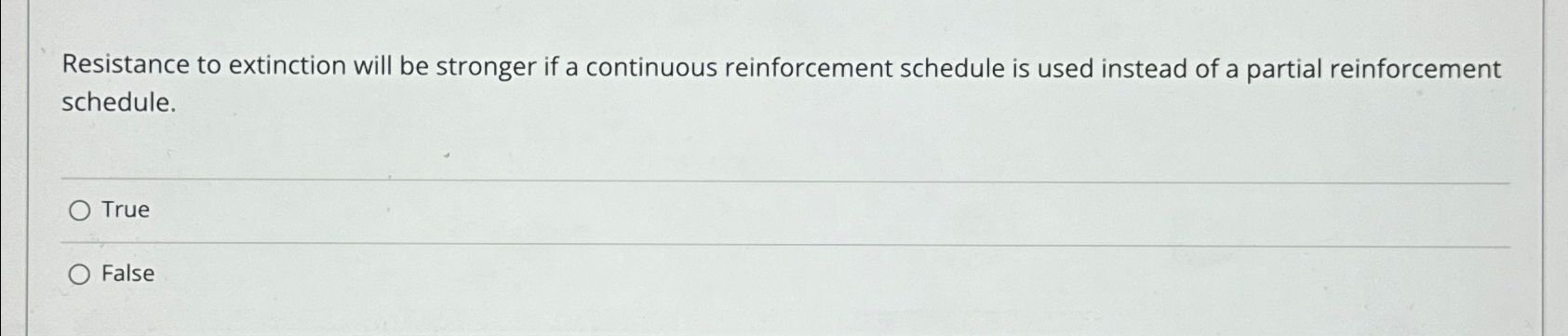 Solved Resistance to extinction will be stronger if a | Chegg.com