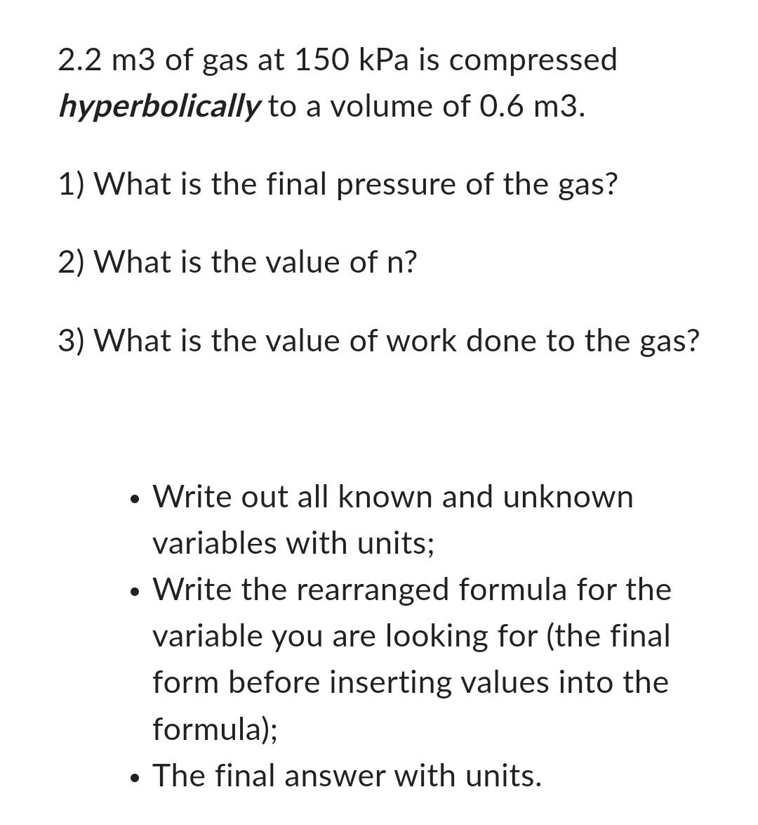 Solved 2.2 m3 of gas at 150kPa is compressed hyperbolically | Chegg.com