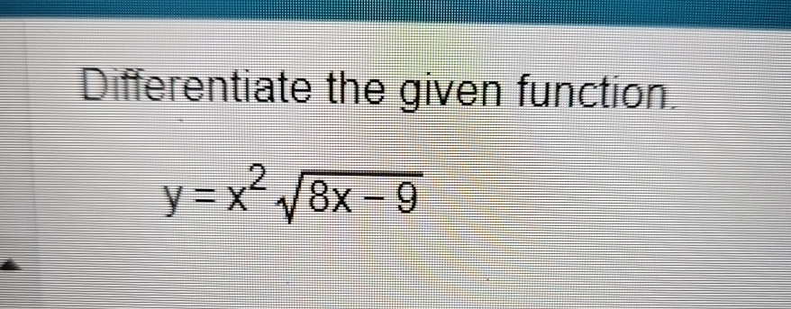 Solved Differentiate the given function.y=x28x-92 | Chegg.com