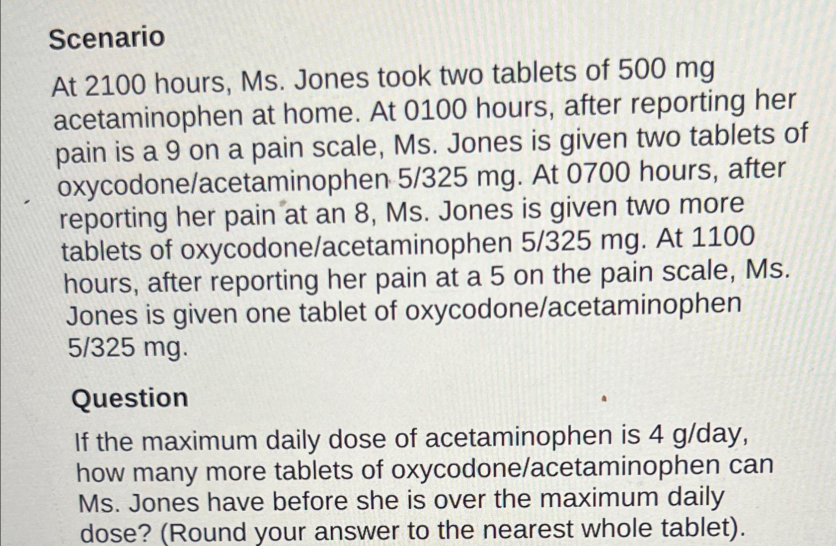 Solved ScenarioAt 2100 ﻿hours, Ms. ﻿Jones took two tablets | Chegg.com