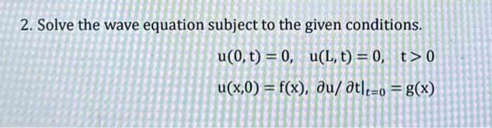 Solved 2. Solve the wave equation subject to the given | Chegg.com