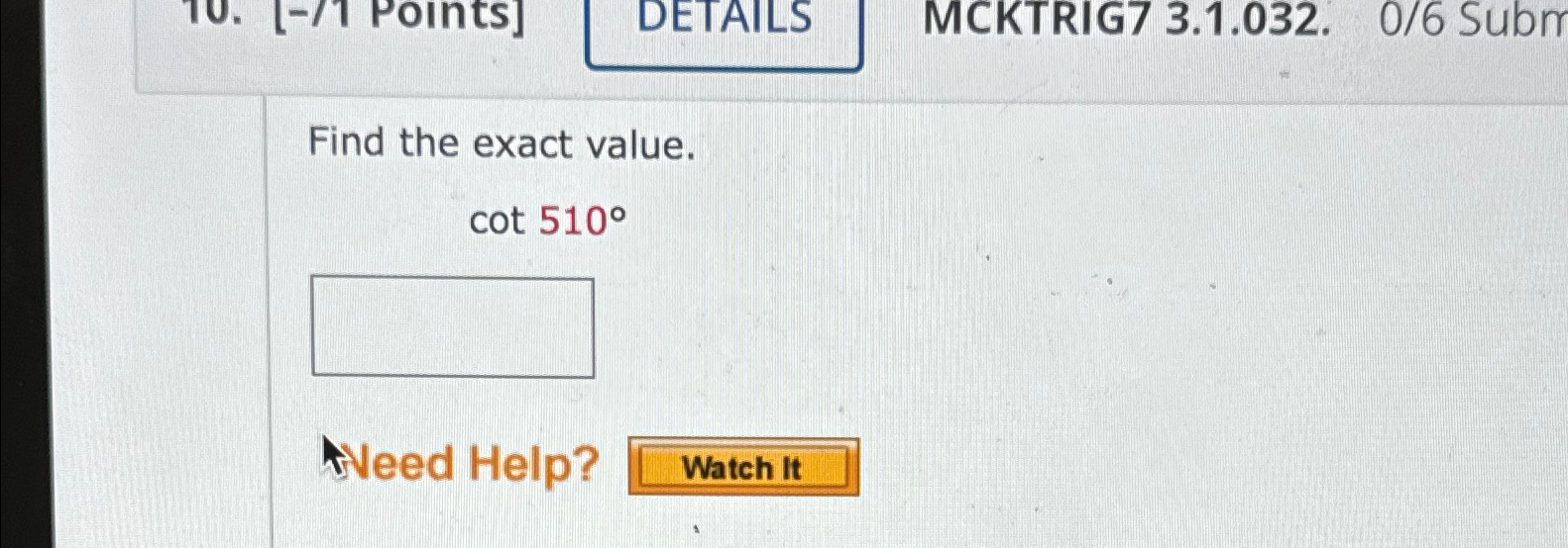 Solved Find the exact value.cot510°Need Help? | Chegg.com