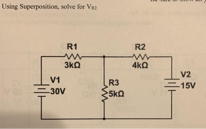 Solved Using Superposition, solve for Vr2 R1 R2 3kΩ 4ΚΩ V1 | Chegg.com
