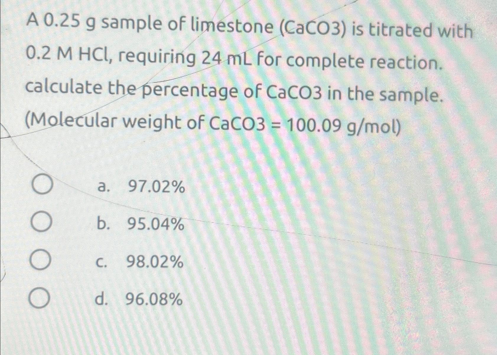 Solved A 0.25g ﻿sample of limestone ( ﻿CaCO3 ) ﻿is titrated | Chegg.com