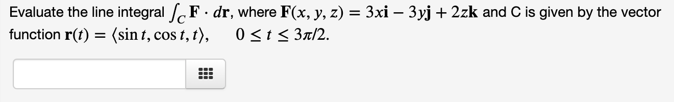 Evaluate the line integral ∫C﻿F*dr, ﻿where | Chegg.com