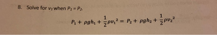 Solved 8. Solve for V, when P1 = P2. 1 P + pght + P₂ + pgh₂+ | Chegg.com