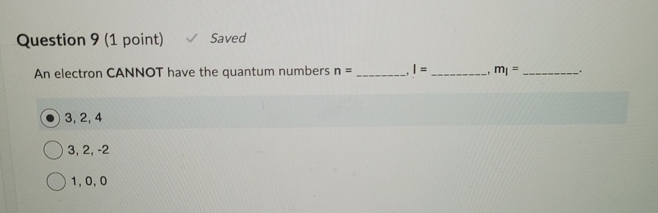 Solved Question 9 (1 ﻿point) ﻿SavedAn electron CANNOT have | Chegg.com