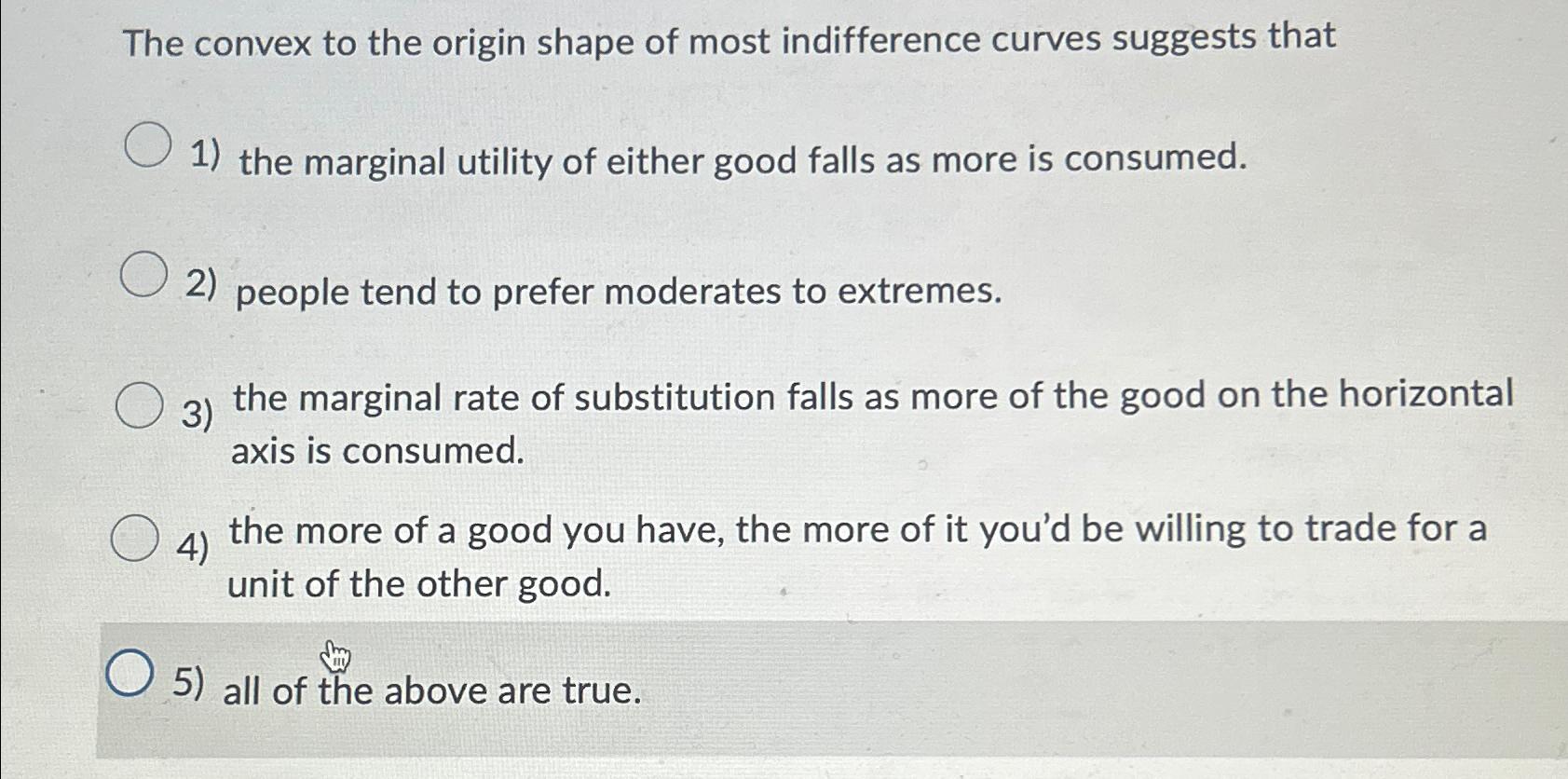 Solved The convex to the origin shape of most indifference | Chegg.com