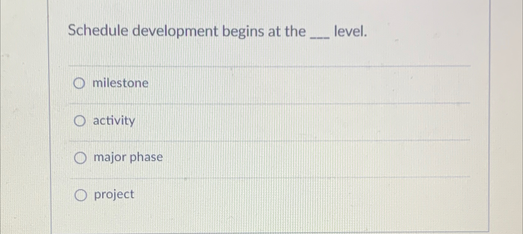 Solved Schedule development begins at the level.A. | Chegg.com