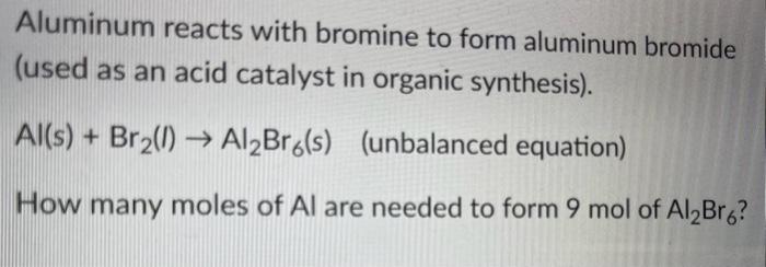 Solved Aluminum reacts with bromine to form aluminum bromide | Chegg.com
