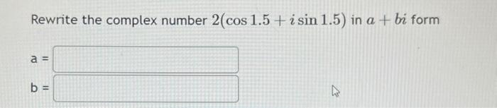 Solved Rewrite the complex number 7e6i in a+bi formRewrite | Chegg.com