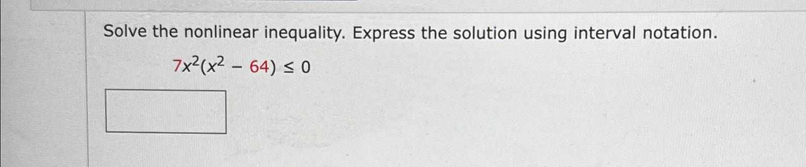 Solved Solve the nonlinear inequality. Express the solution | Chegg.com