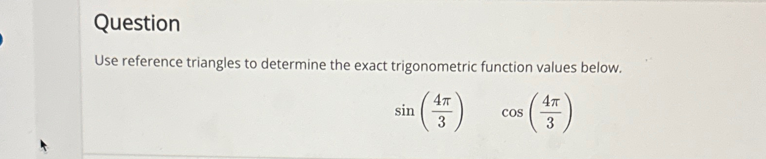 Solved QuestionUse reference triangles to determine the | Chegg.com