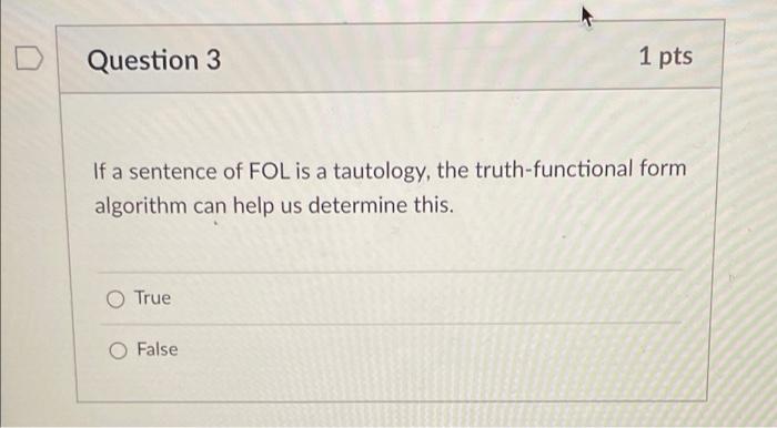 Question 3 1 pts If a sentence of FOL is a tautology, | Chegg.com