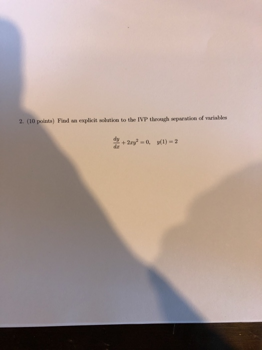 Solved 2. (10 points) Find an explicit solution to the IVP | Chegg.com