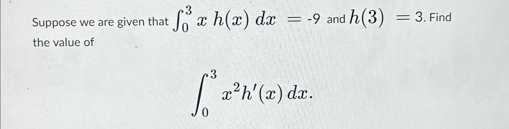 Solved Suppose we are given that ∫03xh(x)dx=-9 ﻿and h(3)=3. | Chegg.com