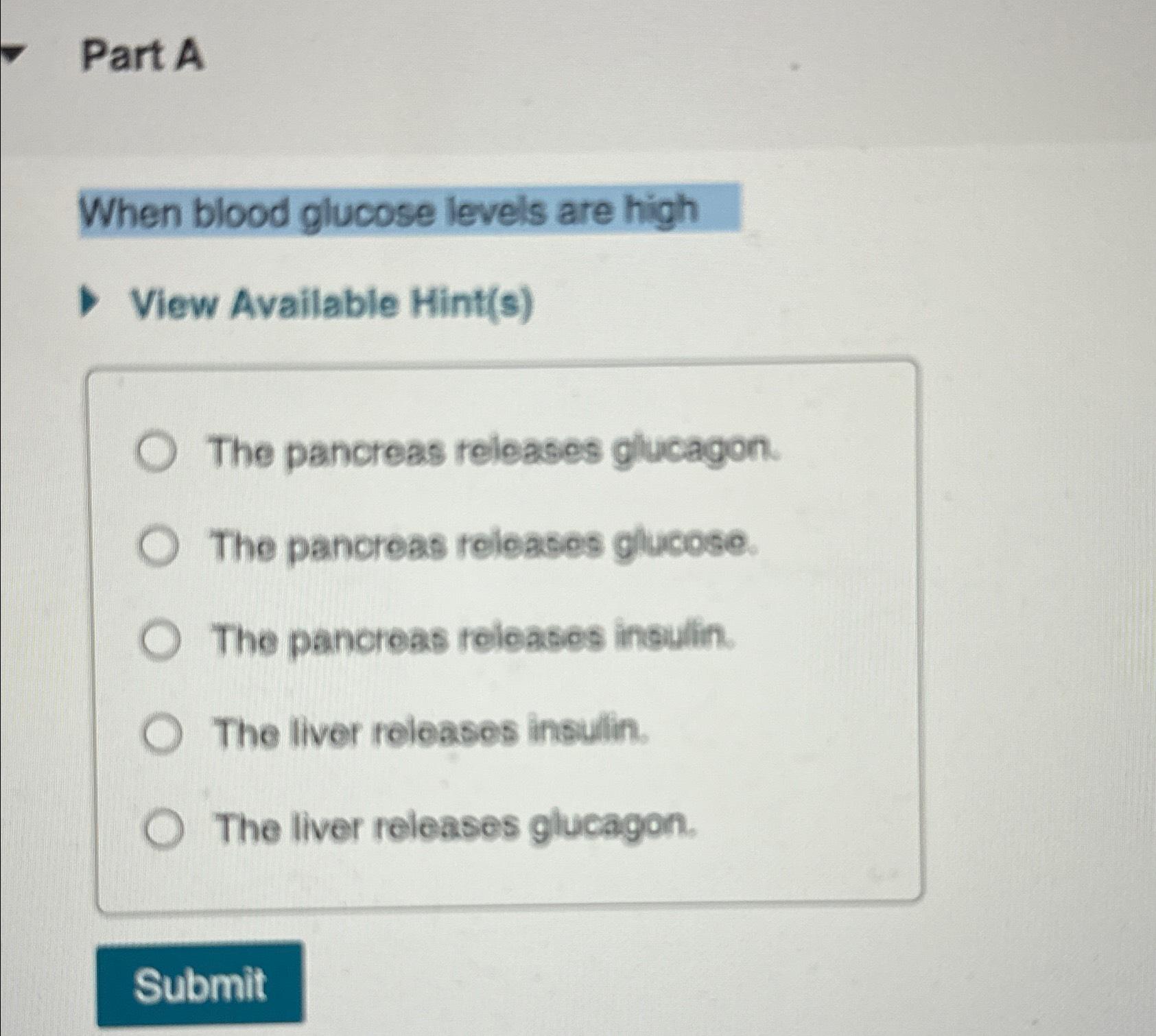 Solved Part AWhen blood glucose levels are highView | Chegg.com