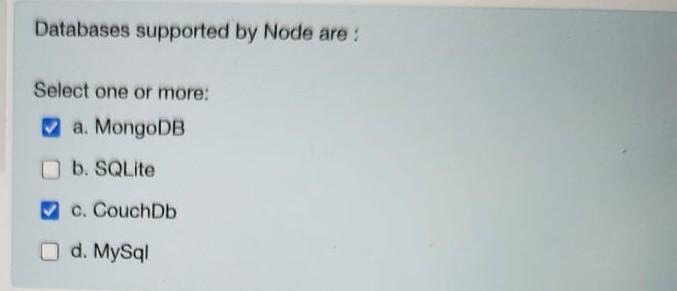Solved Databases supported by Node are: Select one or more: | Chegg.com