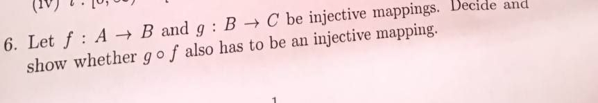 Solved Let f:A→B ﻿and g:B→C ﻿be injective mappings. Decide | Chegg.com