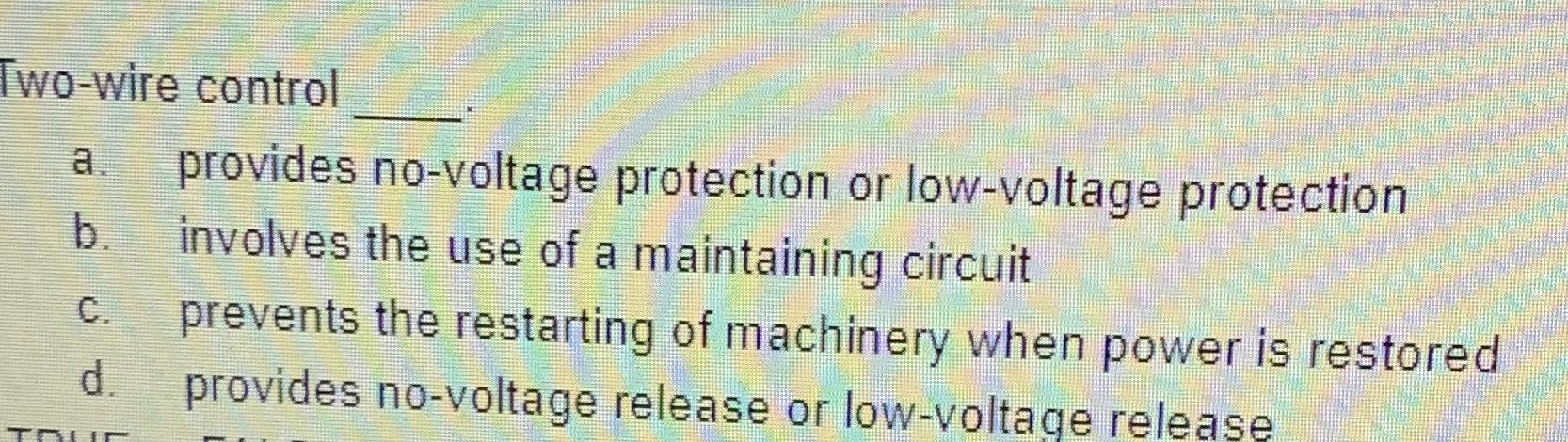 Solved Two-wire controla. ﻿provides no-voltage protection or | Chegg.com