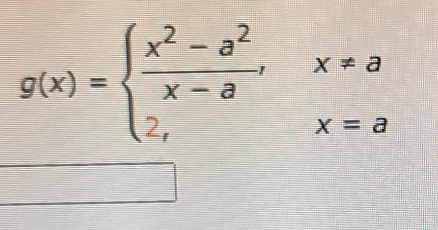Solved g(x)={x−ax2−a2,2,x =ax=a | Chegg.com