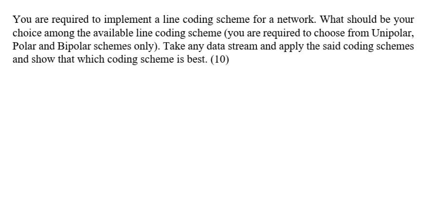 Solved You Are Required To Implement A Line Coding Scheme