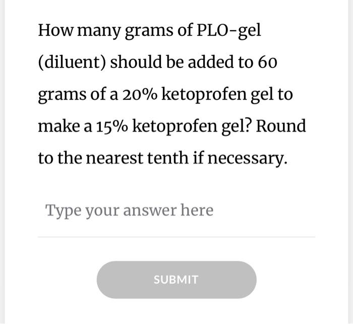 Solved How many grams of PLO-gel (diluent) should be added | Chegg.com