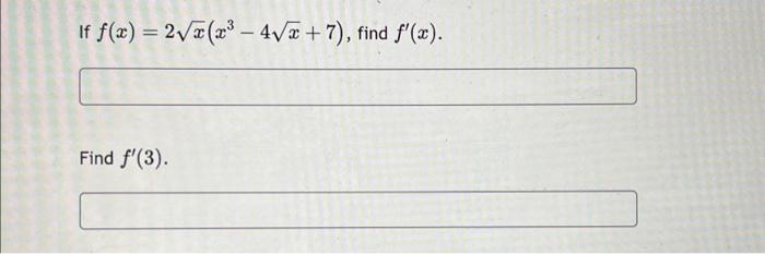 Solved If f(x)=2x(x3−4x+7) Find f′(3). | Chegg.com