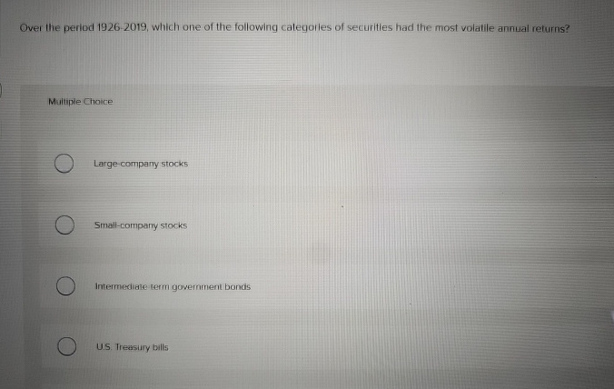 Solved Over the period 1926-2019, ﻿which one of the | Chegg.com