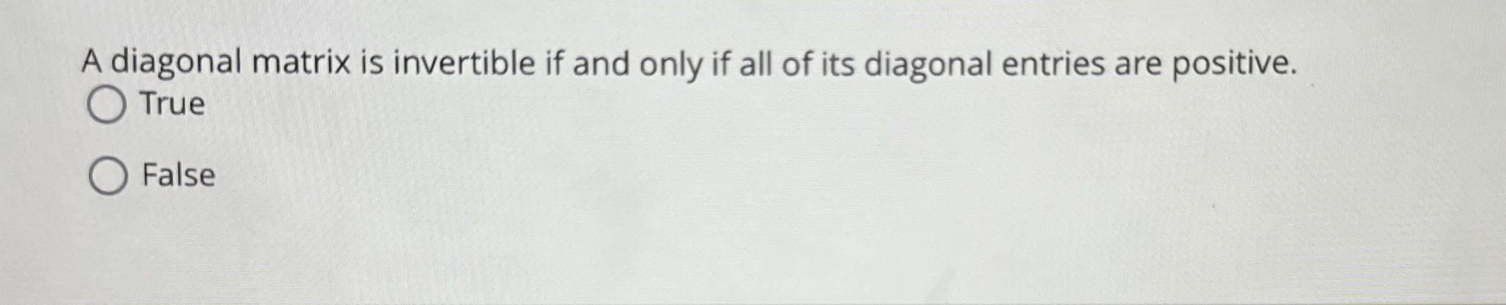 Solved A diagonal matrix is invertible if and only if all of | Chegg.com