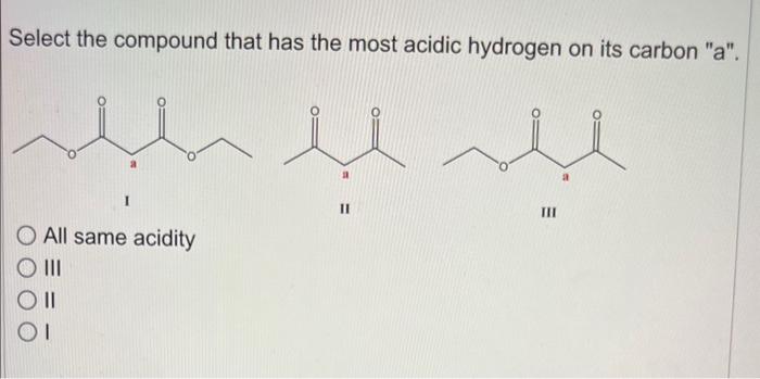Solved Select the compound that has the most acidic hydrogen | Chegg.com