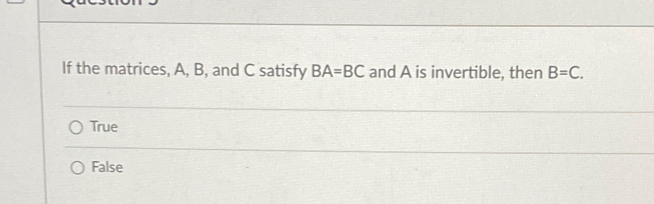 Solved If the matrices, A,B, ﻿and C ﻿satisfy BA=BC ﻿and A | Chegg.com