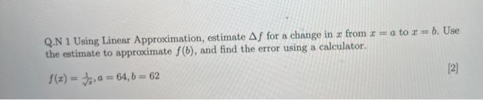 Solved Q.N 1 Using Linear Approximation, estimate Af for a | Chegg.com