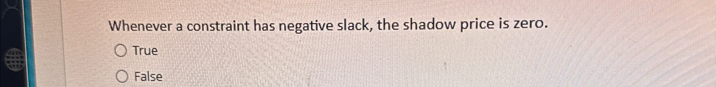 Solved Whenever a constraint has negative slack, the shadow | Chegg.com