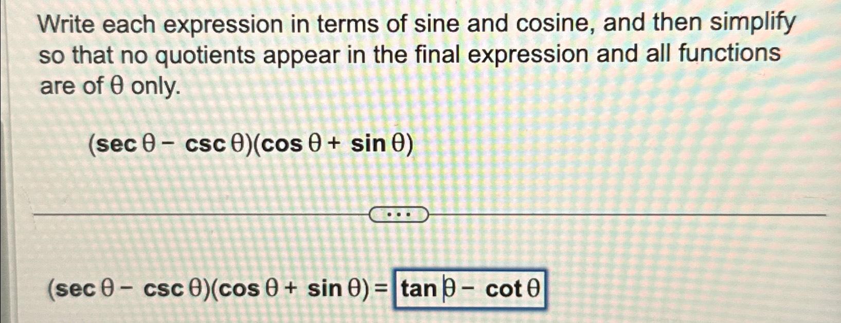 Solved Write each expression in terms of sine and cosine, | Chegg.com