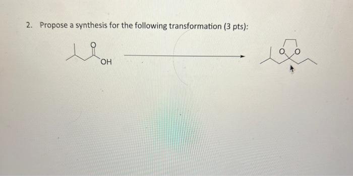 Solved 2. Propose a synthesis for the following | Chegg.com