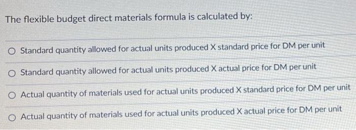 Solved The flexible budget direct materials formula is | Chegg.com