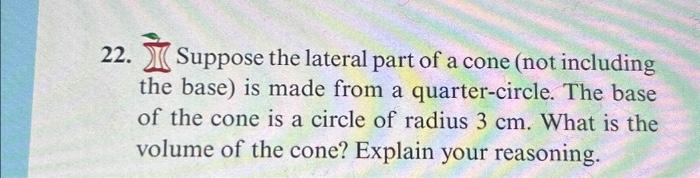Solved 22. Suppose the lateral part of a cone (not including | Chegg.com