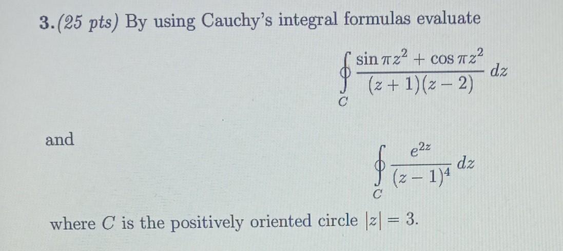 Solved 3.(25 pts) By using Cauchy's integral formulas | Chegg.com