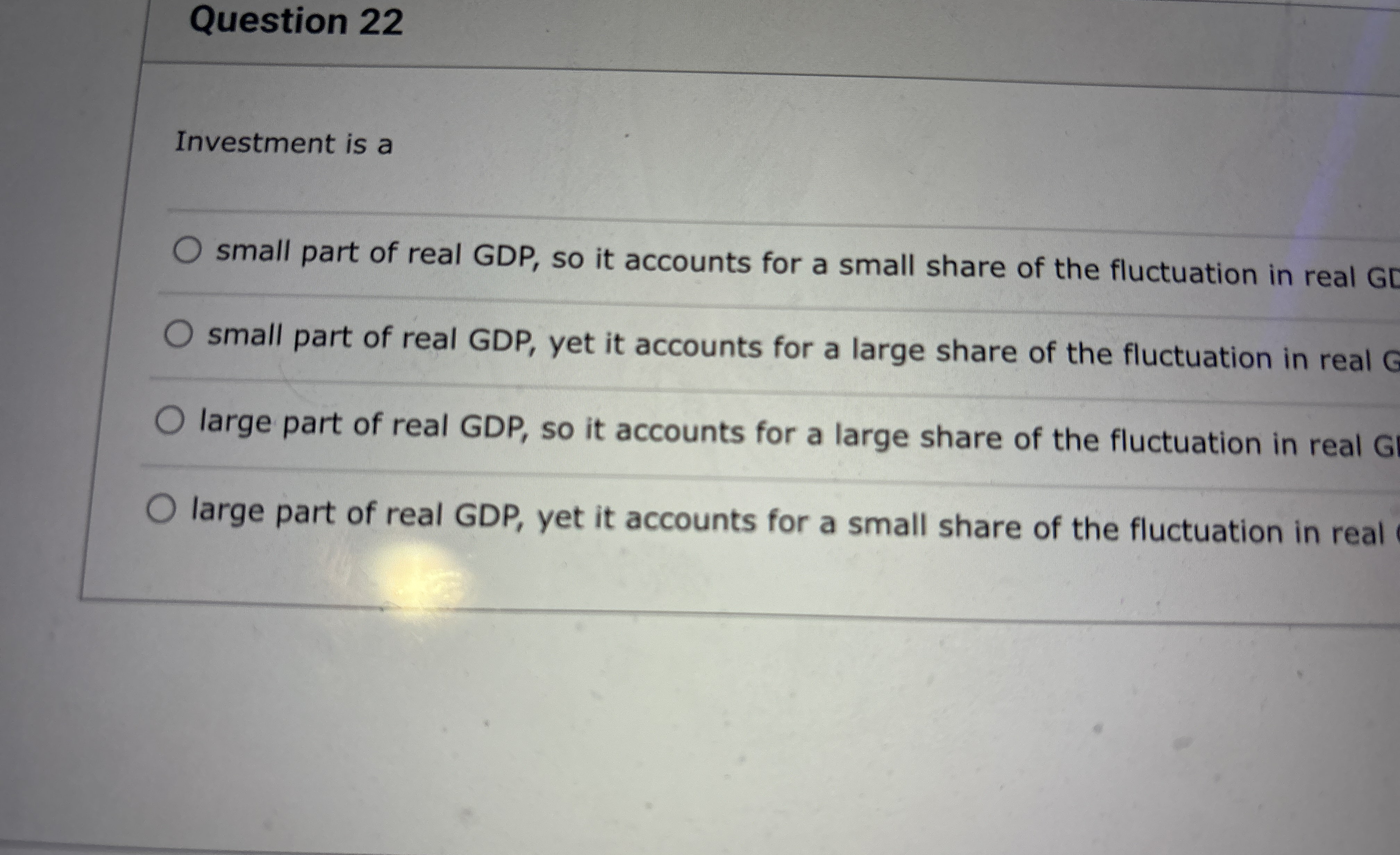 Solved Question 22Investment is asmall part of real GDP, ﻿so | Chegg.com