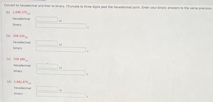 Solved Convert to hexadecimal and then to binary. (Truncate | Chegg.com