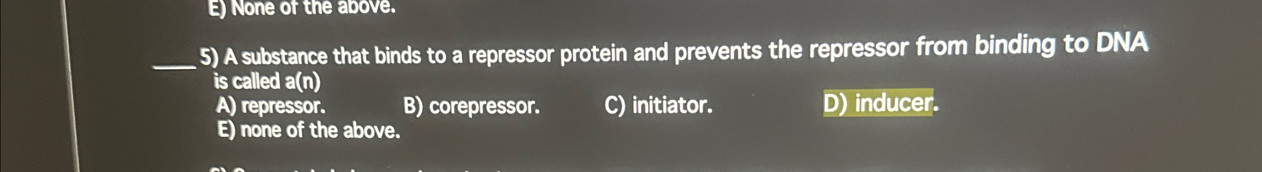 Solved E) ﻿None of the above.q, 5) ﻿A substance that binds | Chegg.com