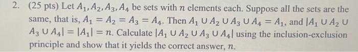 Solved (25 pts) Let A1,A2,A3,A4 be sets with n elements | Chegg.com