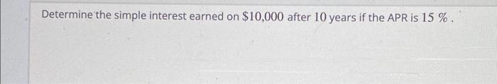Solved Determine the simple interest earned on $10,000 after | Chegg.com