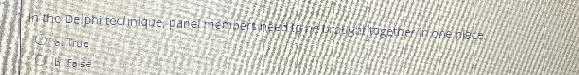 In the Delphi technique, panel members need to be | Chegg.com