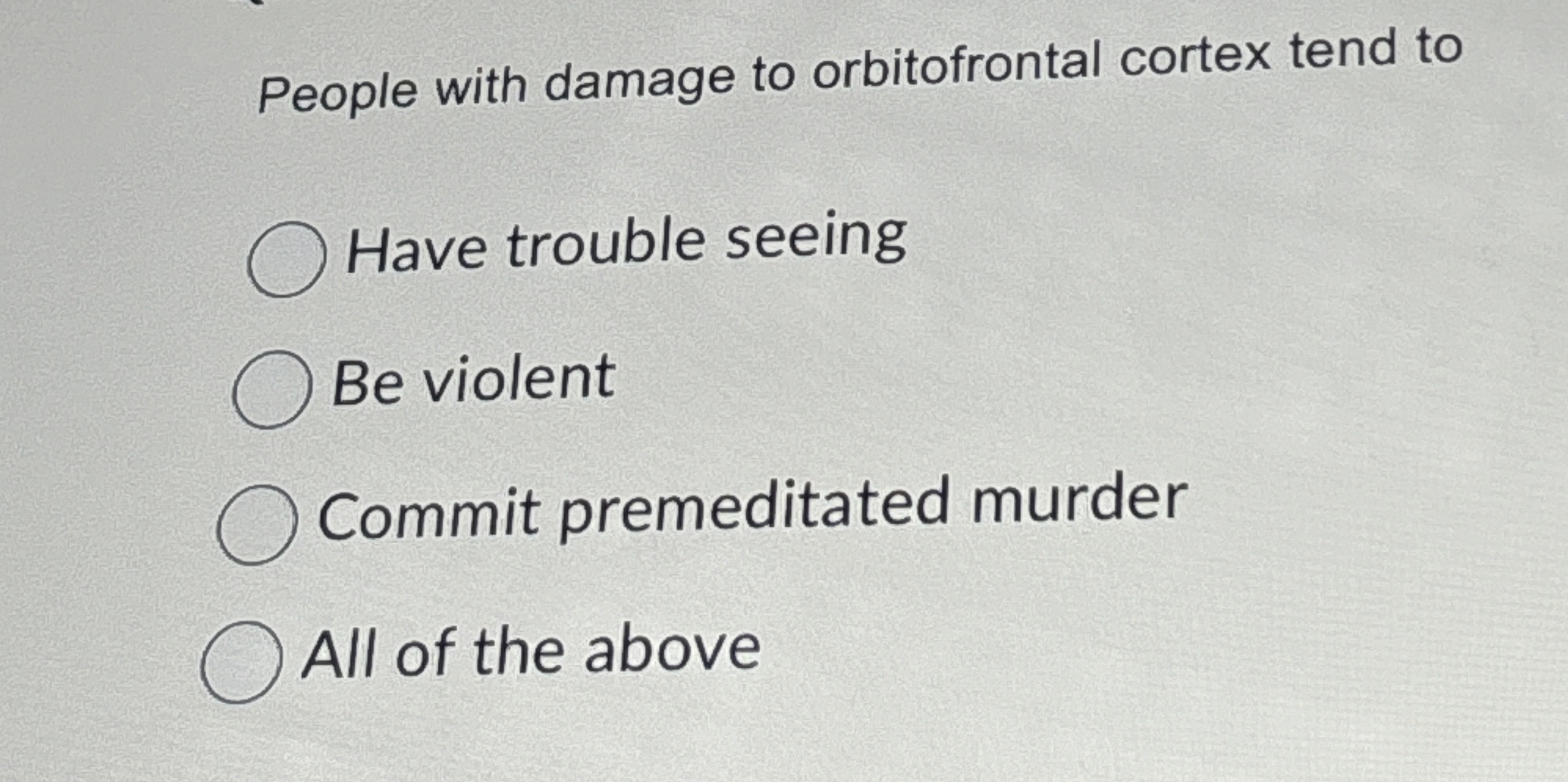 Solved People with damage to orbitofrontal cortex tend | Chegg.com