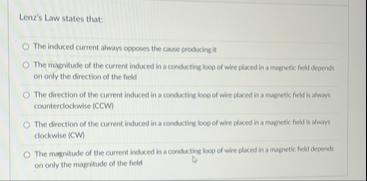 Solved Lenz's Law states that:The induced current always | Chegg.com